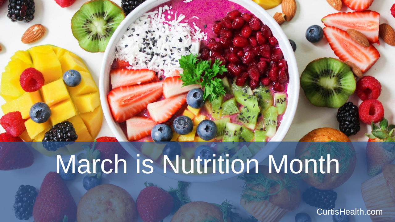 March is Nutrition Month - Curtis Health March is Nutrition Month - Curtis Health
