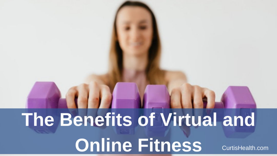 The Benefits of Virtual and Online Fitness - Curtis Health