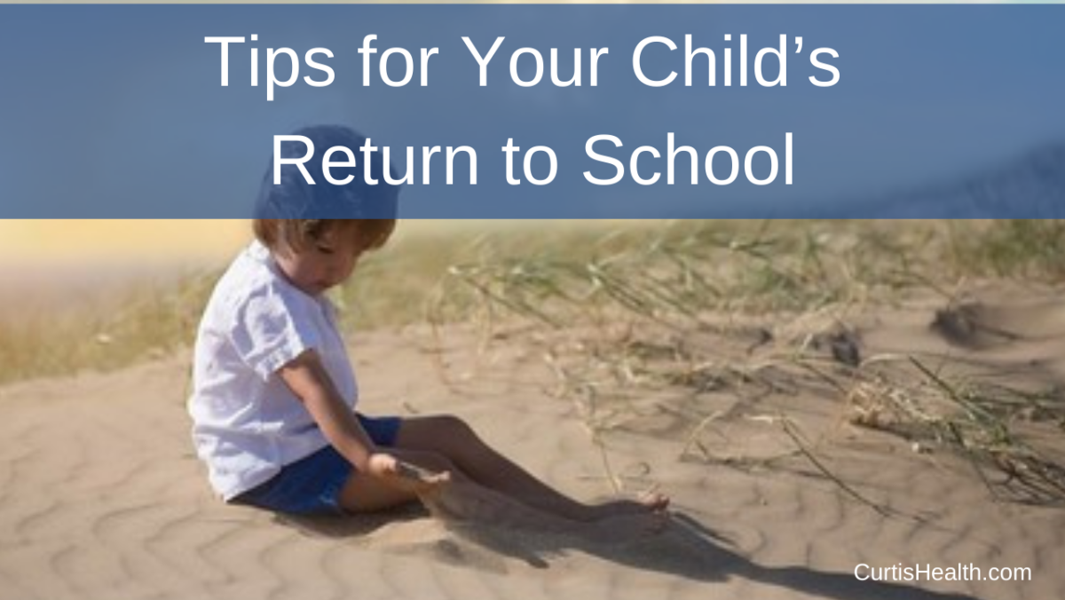 Tips for Your Child’s Return to School - Curtis Health
