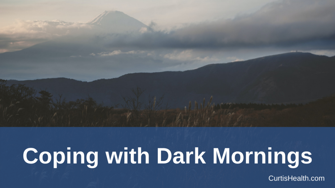 Coping Tips for Dark Mornings - Curtis Health